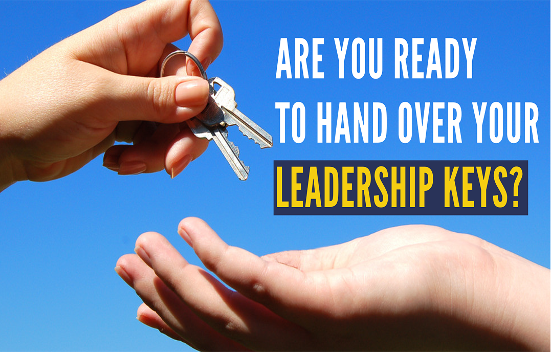 Are You Ready to Hand Over Your Leadership Keys? | Center for Executive ...
