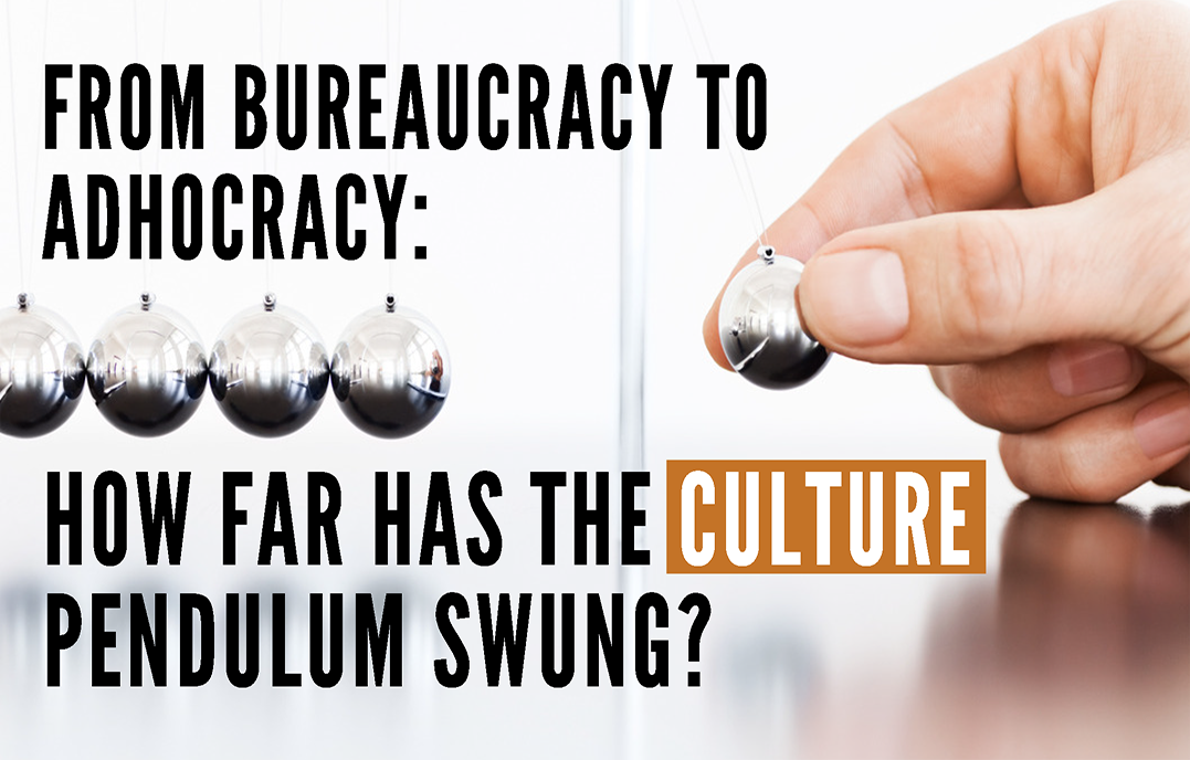 From Bureaucracy to Adhocracy: How Far Has the Culture Pendulum Swung ...
