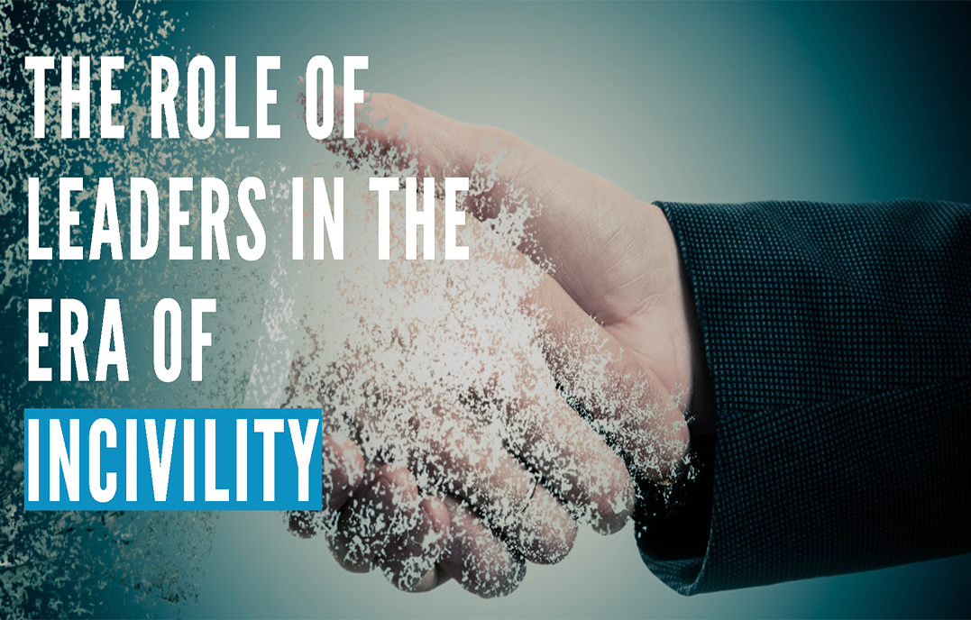 The Role of Leaders in the Era of Incivility | Center for Executive ...